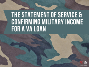 The Statement of Service & Confirming Military Income for a VA Loan ...
